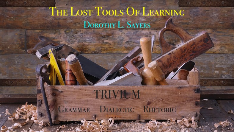 Why Dorothy Sayers’ 1947 lecture on ‘The Lost Tools Of Learning’ is ...
