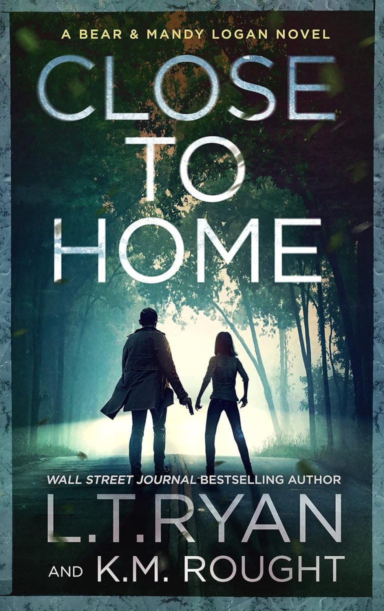 ‘Close To Home’ (2021) Bear & Mandy Logan #1 by L. T. Ryan and K. M ...